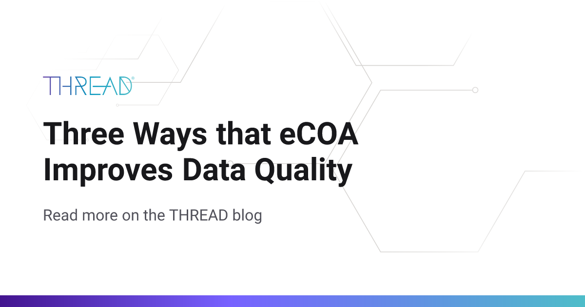 Three Ways that eCOA Improves Data Quality | THREAD Blog